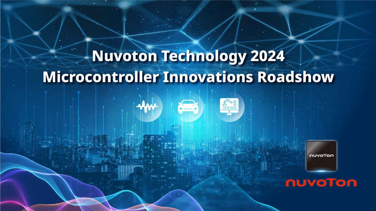Nuvoton Technology 2024 - Microcontroller Innovations Roadshow